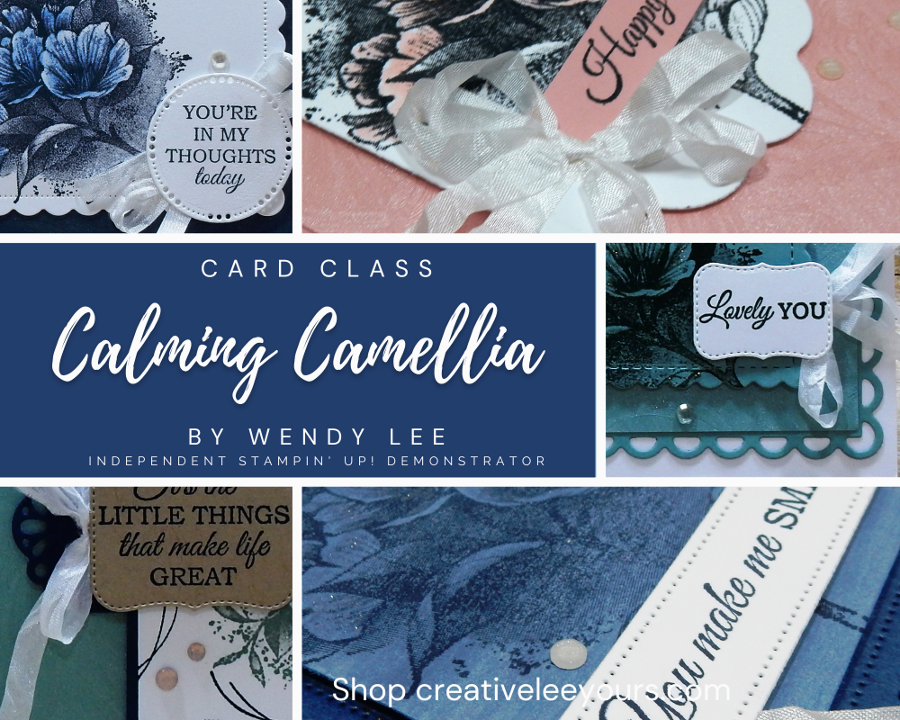 Calming Camellia Card Class - Creativelee Yours
